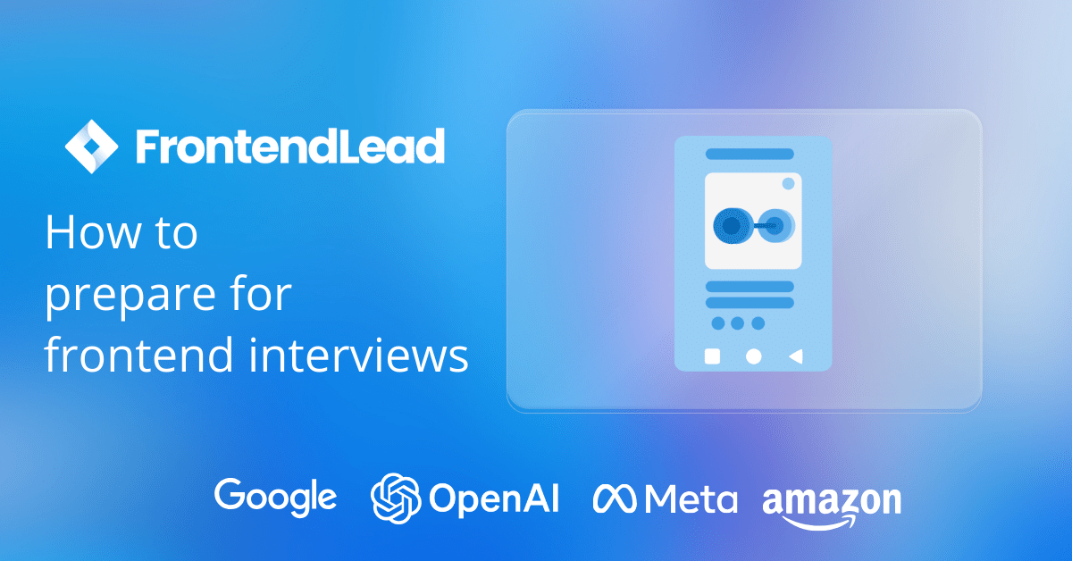 The Complete Frontend Interview Preparation Guide - FrontendLead